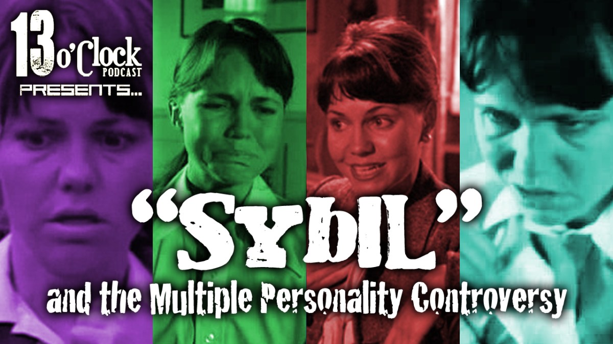 13 O’Clock Episode 23 – Sybil and the Multiple Personality Controversy ...