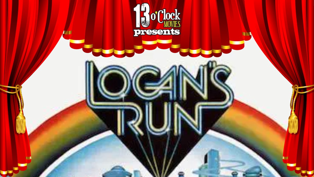 13 O’Clock Movie Retrospective: Logan’s Run | Goddess of Hellfire