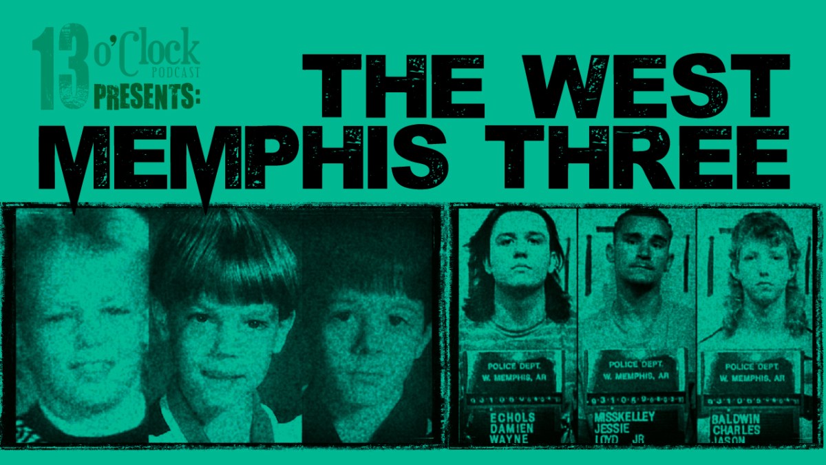 13 O’Clock 199: The West Memphis Three | Goddess of Hellfire