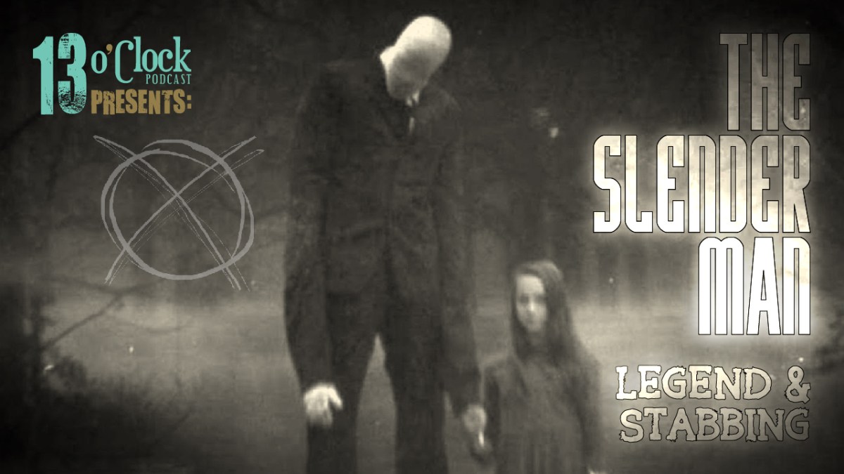 13 O’Clock Episode 229 LIVE: The Slender Man Legend and Stabbing ...