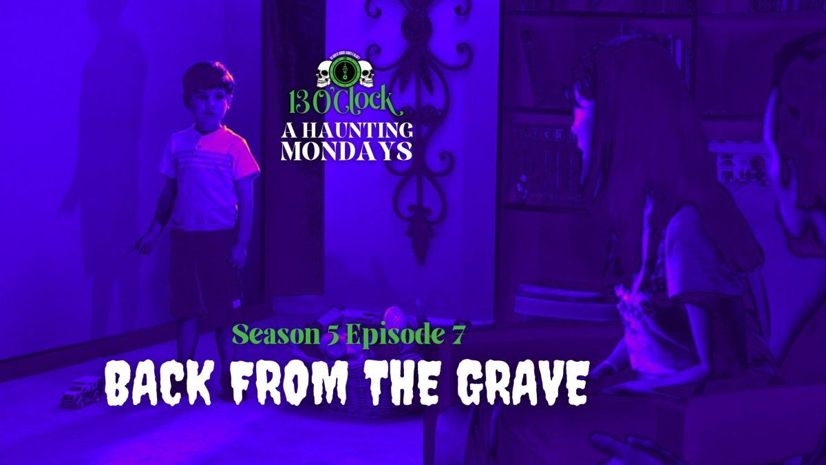 13 O’Clock A Haunting Mondays: Back from the Grave (S05 E07) | Goddess ...