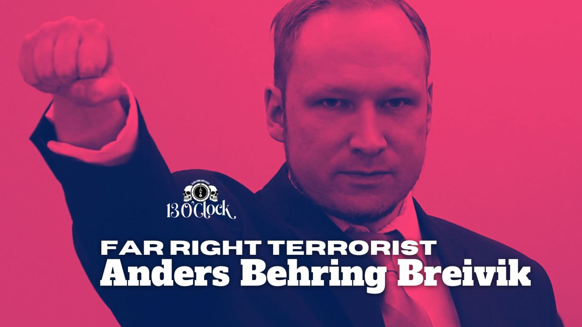 13 O’Clock Episode 416: Far Right Terrorist Anders Behring Breivik ...