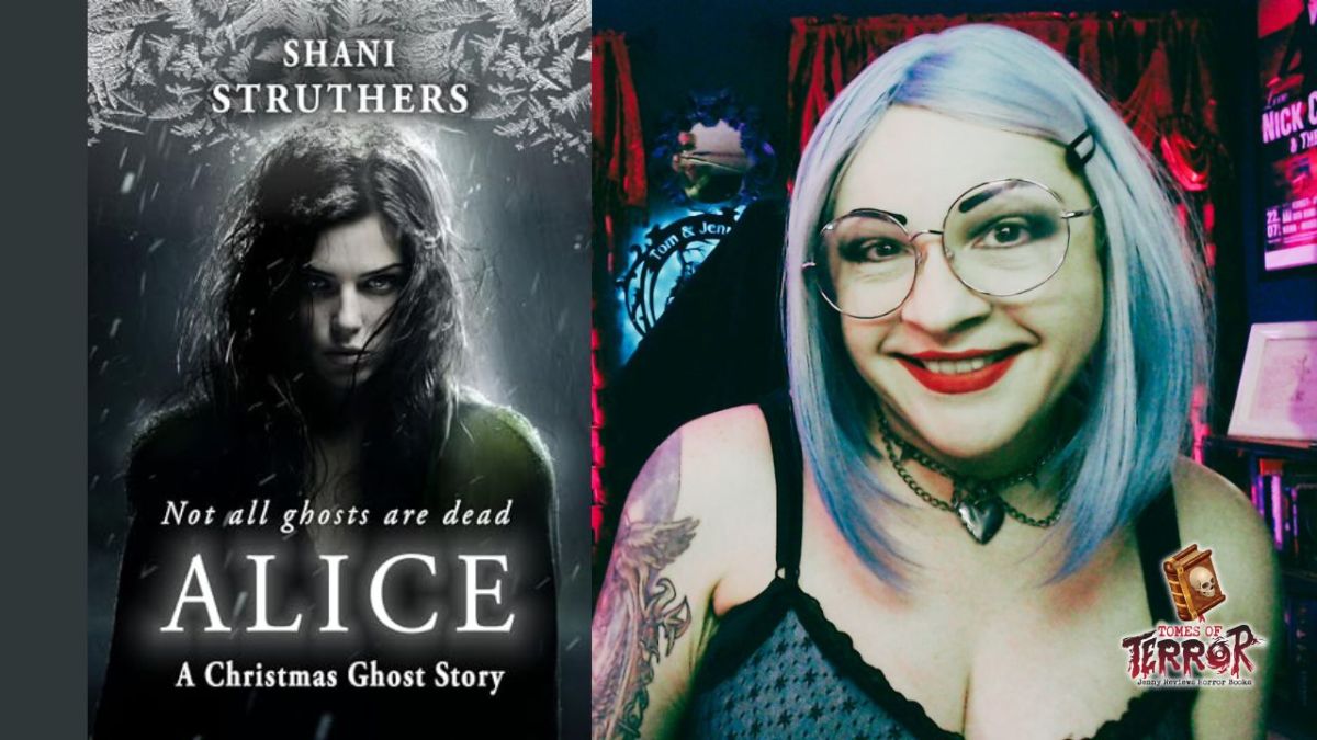 Tomes Of Terror: Alice: A Christmas Ghost Story by Shani Struthers | Goddess of Hellfire