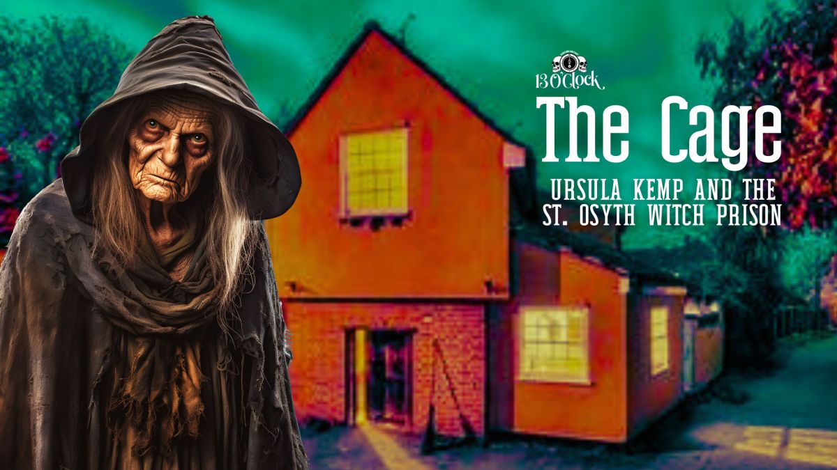 13 O’Clock Episode 441: The Cage – Ursula Kemp and the St Osyth Witch Prison Haunting | Goddess ...