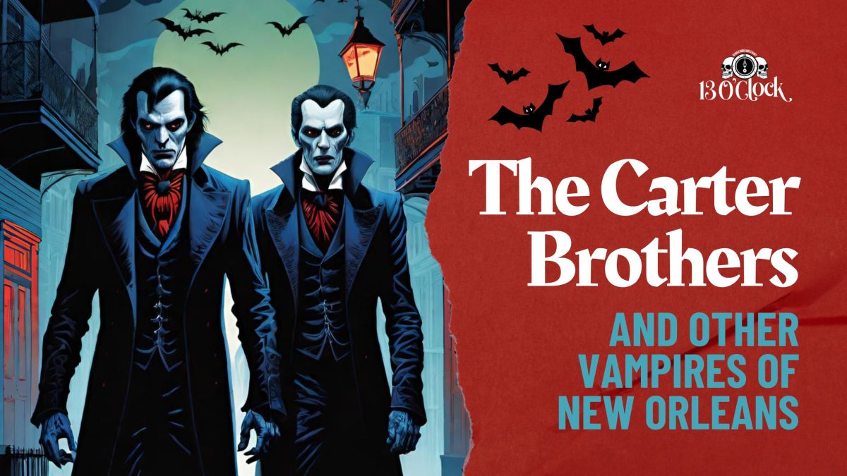 13 O’Clock Episode 448: The Carter Brothers and Other Vampires of New ...